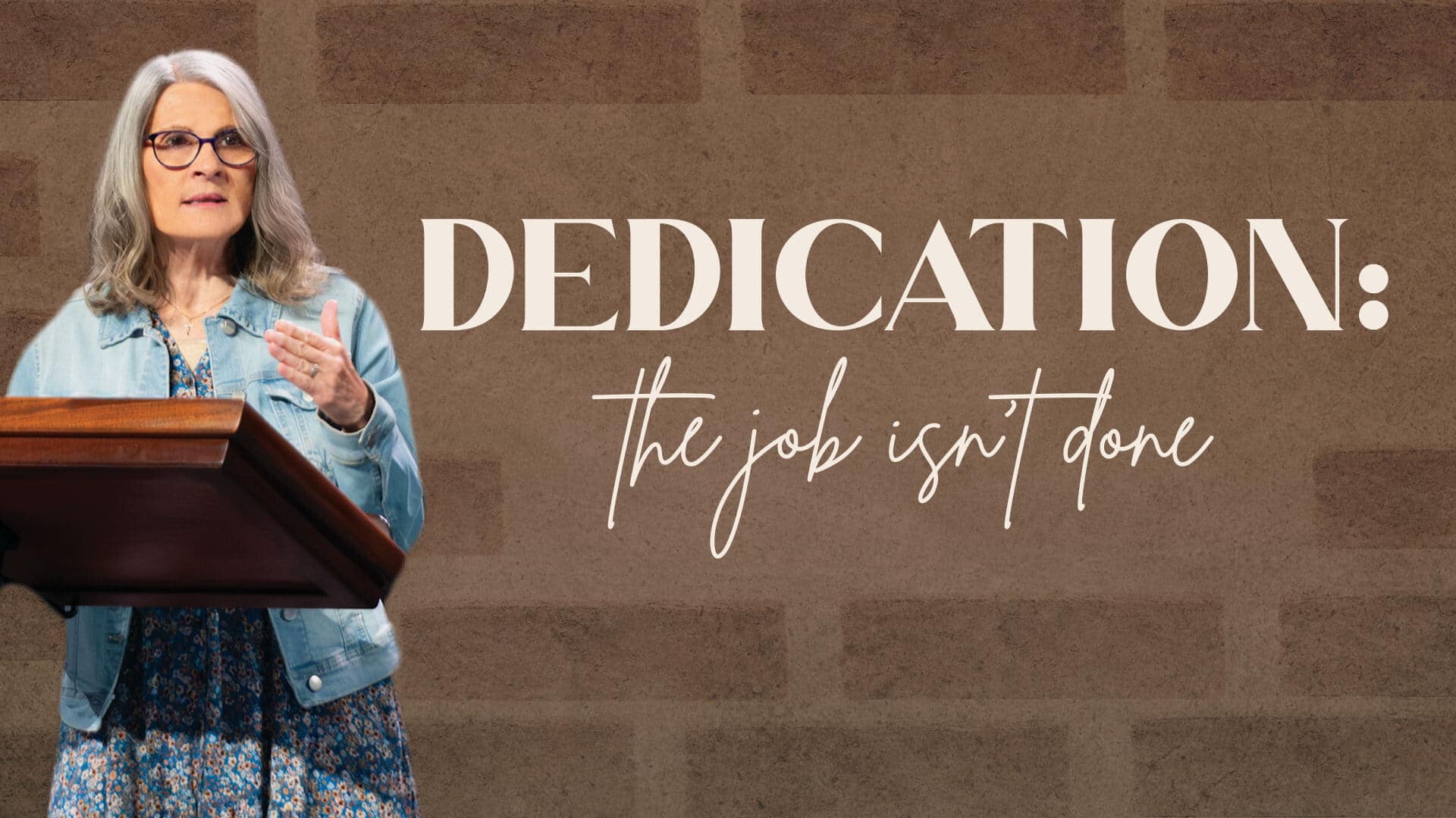 Dedication: The Job Isn't Done - Calvary Chapel Chino Hills